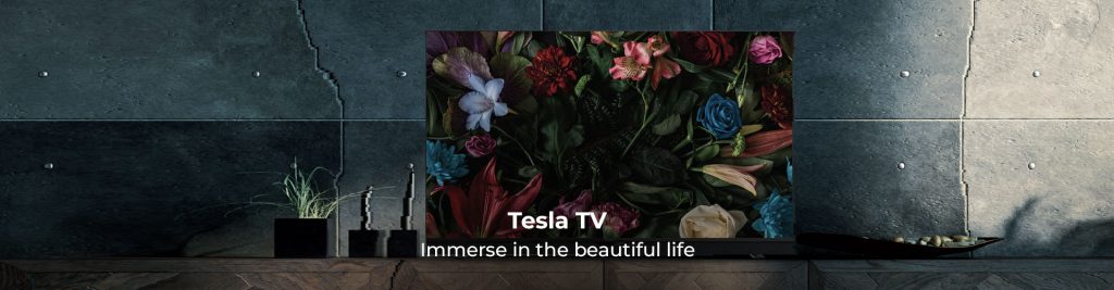 Tesla Televisions - Android, WebOS, QLED 8K/4K TVs | Tesla Innovations